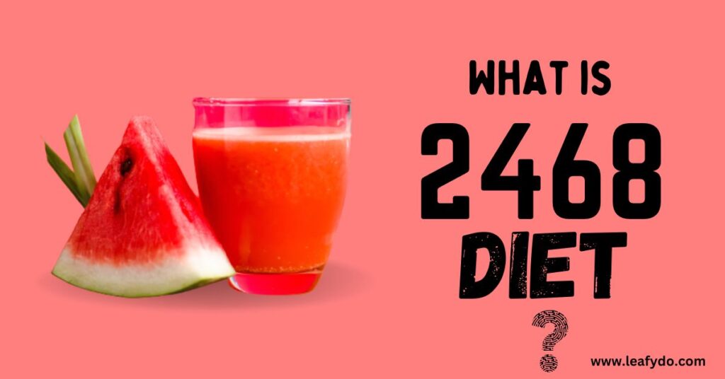 What is 2468 Diet, Recipe, Review & Precautions?