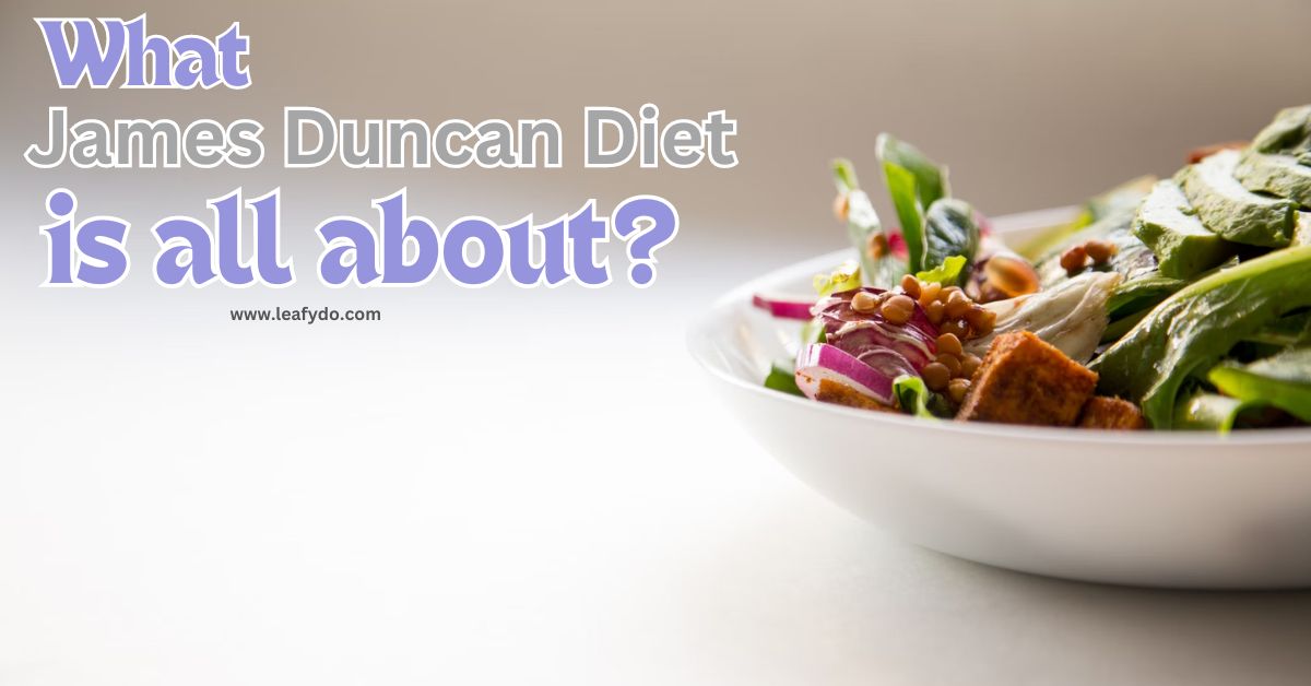 James Duncan Diet, Meal Plan, and more.